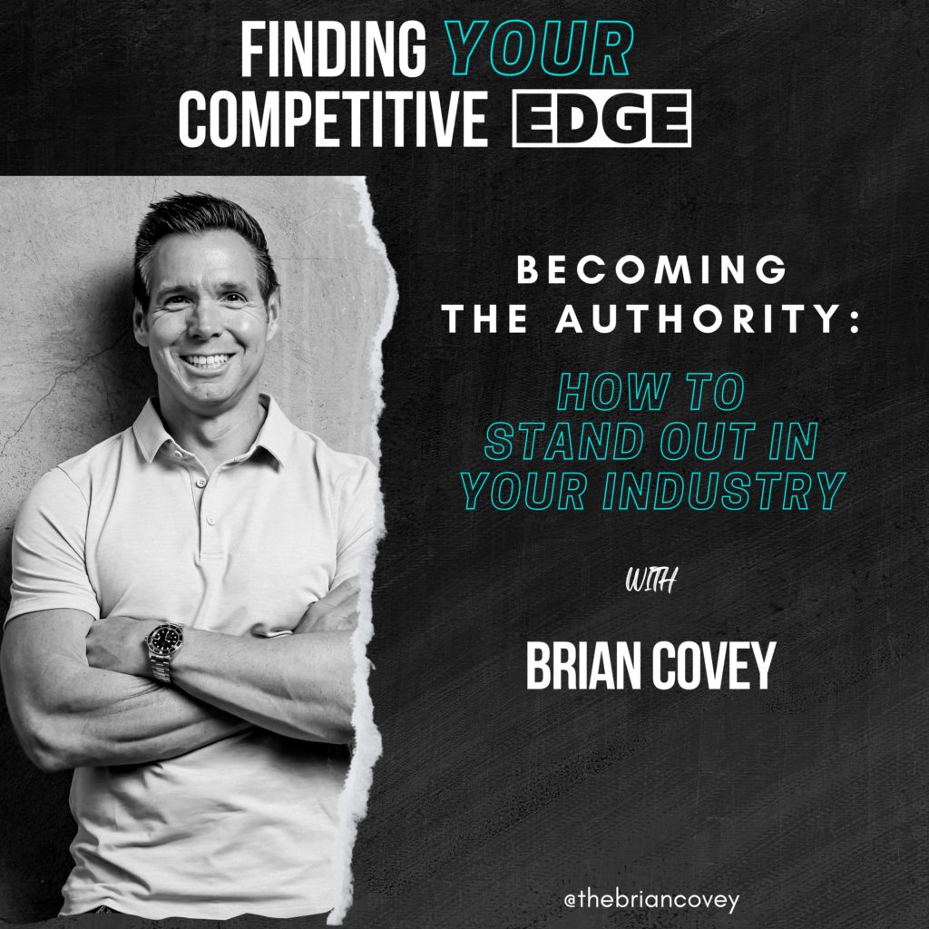 Becoming The Authority: How To Stand Out In Your Industry w/ Brian ...