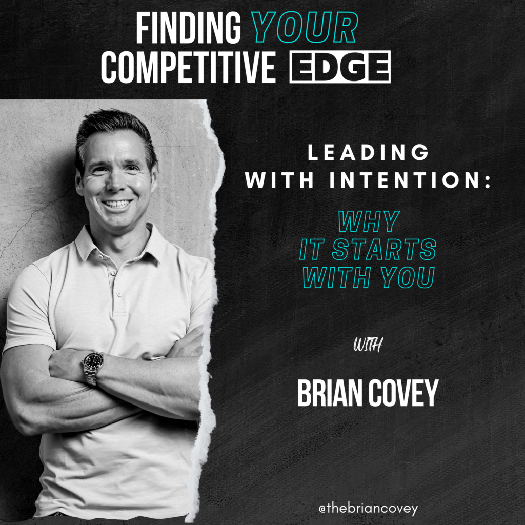 Leading With Intention: Why It Starts With You w/ Brian Covey - Brian ...