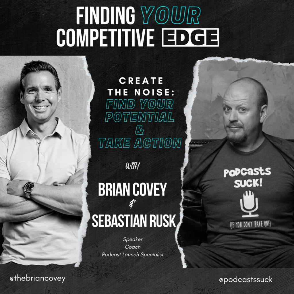 Ep 97 - Create the Noise: Find Your Potential & Take Action w/ Brian ...
